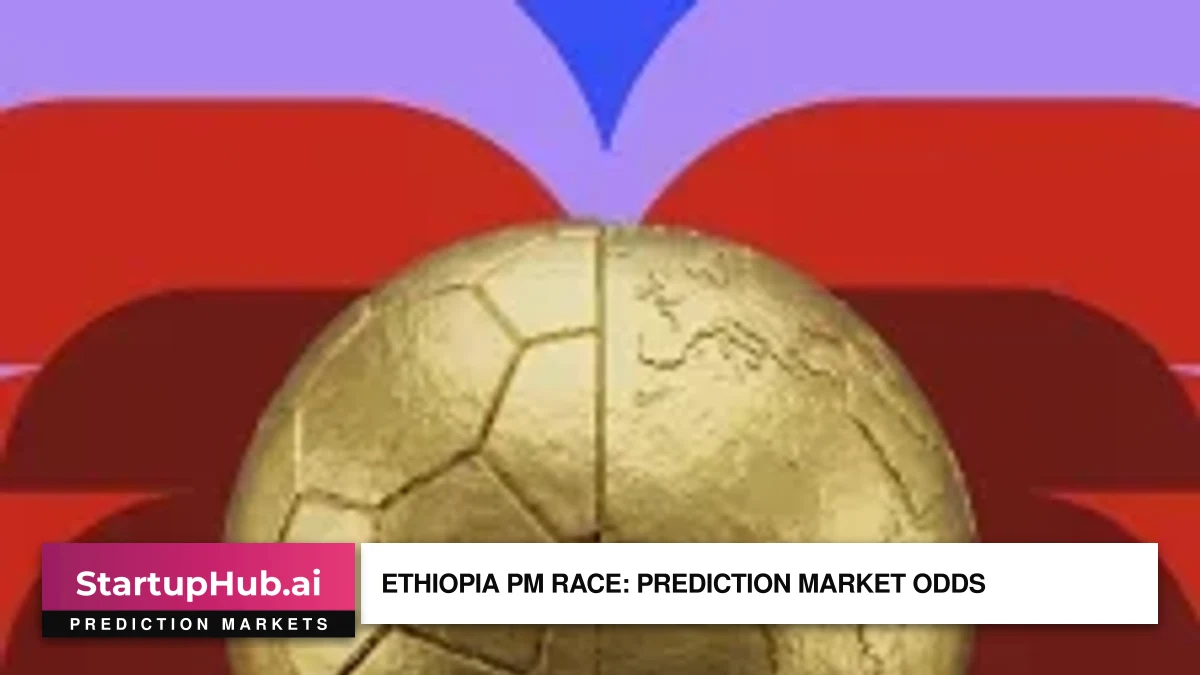Ethiopia PM Race: Prediction Market Odds | StartupHub.ai
