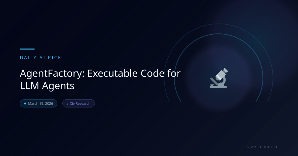 AgentFactory: Executable Code for LLM Agents | StartupHub.ai